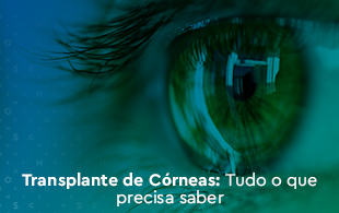 Transplante de Córneas: Tudo o que você precisa saber – Hospital de ...